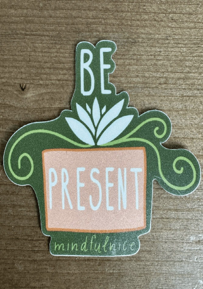 Be Present Mindfulness Sticker Decal